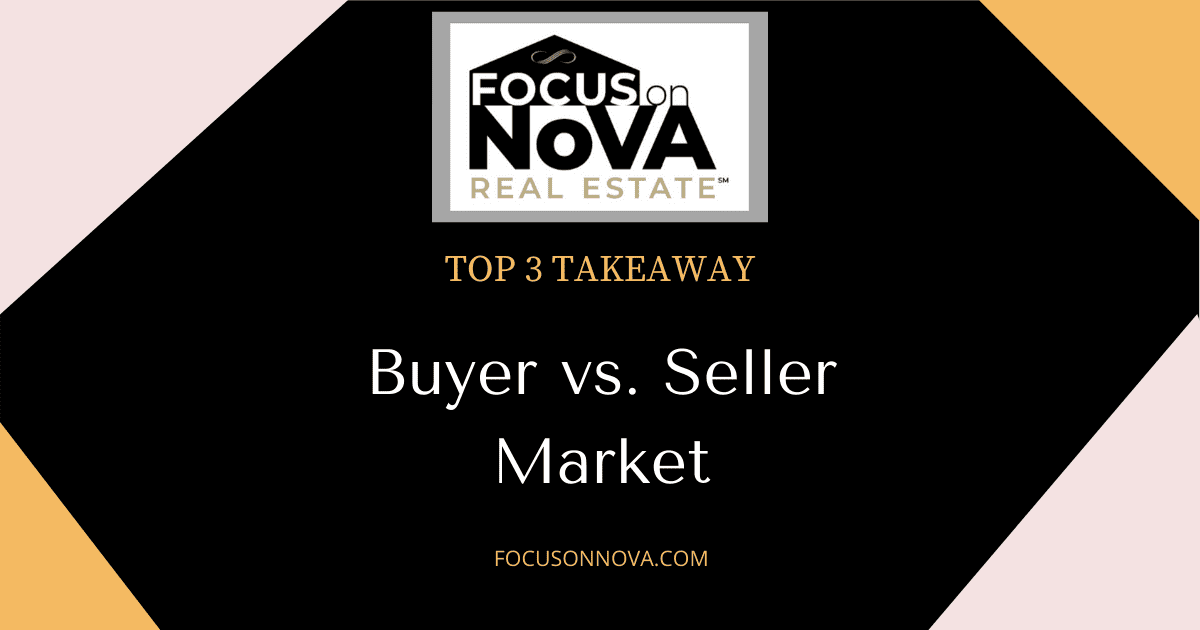 Top 3 Takeaways: Buyer versus Seller Market - Focus on NoVA Real Estate