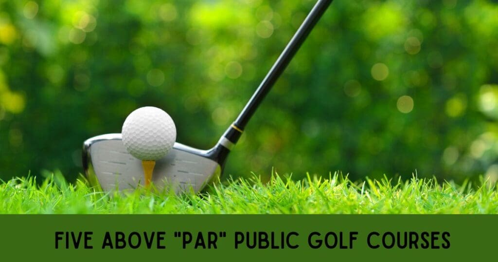 Five Above "Par" Public Golf Courses - Focus on NoVA Real Estate