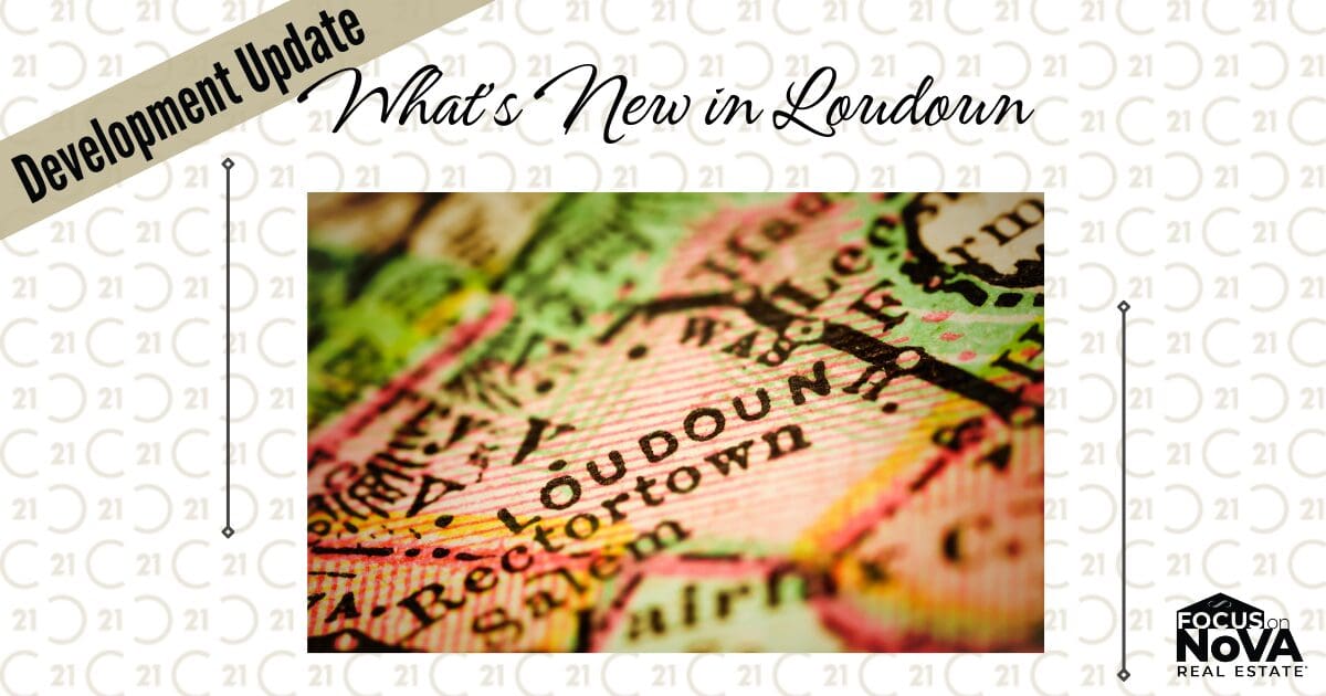 What's New in Loudoun County, VA - Focus on NoVA Real Estate